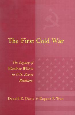 The First Cold War: The Legacy of Woodrow Wilson in U.S. - Soviet ...