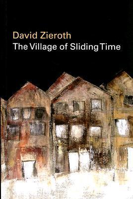 The Village of Sliding Time by David Zieroth | Goodreads