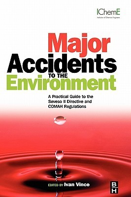 Major Accidents to the Environment: A Practical Guide to the Seveso II ...