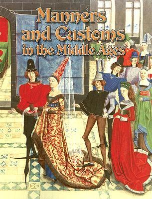 Manners and Customs in the Middle Ages by Marsha Groves | Goodreads