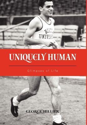 Uniquely Human: Glimpses of Life by George Hillier | Goodreads