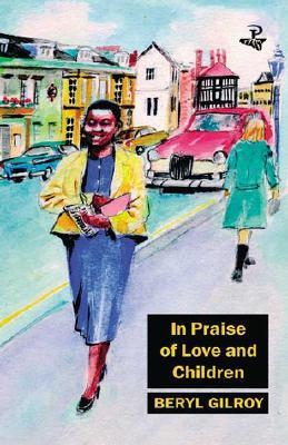 In Praise of Love and Children by Beryl Gilroy | Goodreads