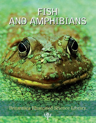 Fish and Amphibians by Encyclopædia Britannica | Goodreads
