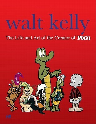 Walt Kelly: The Life and Art of the Creator of Pogo by Thomas Andrae ...