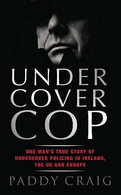 Undercover Cop by Paddy Craig | Goodreads