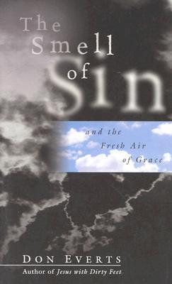 The Smell of Sin: and the Fresh Air of Grace by Don Everts | Goodreads