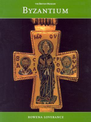 Byzantium (British Museum Paperbacks) by Rowena Loverance | Goodreads