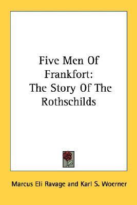 Five Men Of Frankfort: The Story Of The Rothschilds by Marcus Eli ...
