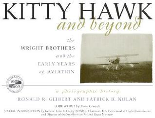 Kitty Hawk and Beyond: The Wright Brothers and the Early Years of ...
