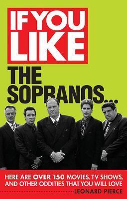 If You Like The Sopranos...: Here Are Over 150 Movies, TV Shows, and ...