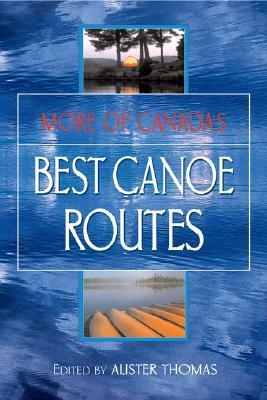 More of Canada's Best Canoe Routes by Alister Thomas | Goodreads