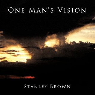 One Man's Vision by Stanley Brown | Goodreads