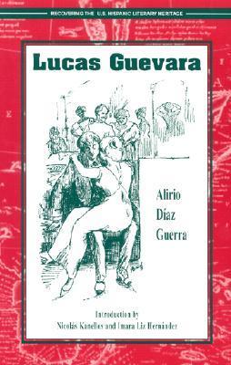 Lucas Guevara (Recovering the U.S. Hispanic Literary Heritage) by Alirio Diaz Guerra | Goodreads