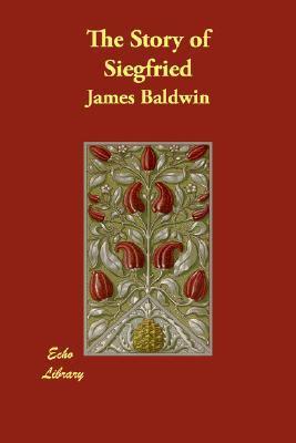 The Story of Siegfried by James Baldwin | Goodreads