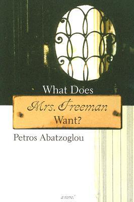 What Does Mrs. Freeman Want? by Petros Abatzoglou | Goodreads