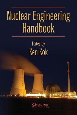 Nuclear Engineering Handbook by Ken Kok | Goodreads