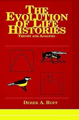 Evolution Of Life Histories: Theory and Analysis by Derek A. Roff ...