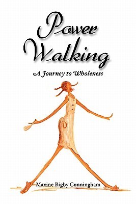 Power Walking: A Journey to Wholeness by Maxine Bigby Cunningham ...