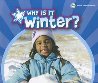 Why Is It Winter? (Why Do We Have Seasons?) by Sara Latta | Goodreads