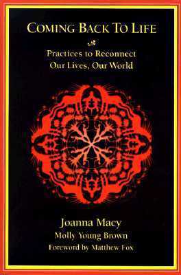Coming Back to Life: Practices to Reconnect Our Lives, Our World by ...