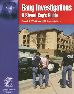 Gang Investigations: A Street Cop's Guide by Derrick Watkins | Goodreads
