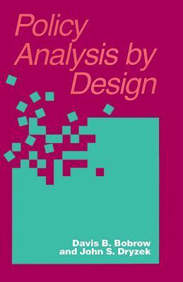 Policy Analysis by Design by Davis B. Bobrow | Goodreads