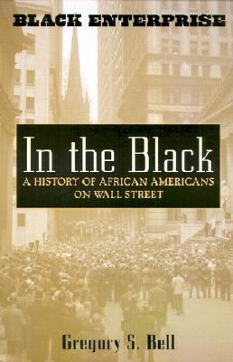 In the Black: A History of African Americans on Wall Street by Gregory ...