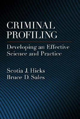 Criminal Profiling: Developing an Effective Science And Practice by ...