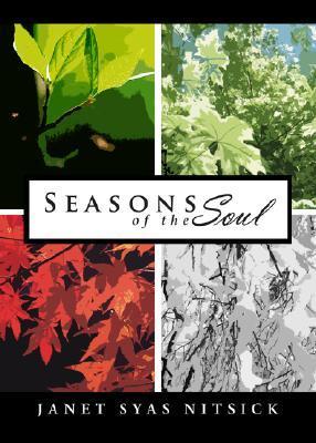 Seasons of the Soul by Janet Syas Nitsick | Goodreads