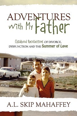 Adventures with My Father: Childhood Recollections of Divorce ...