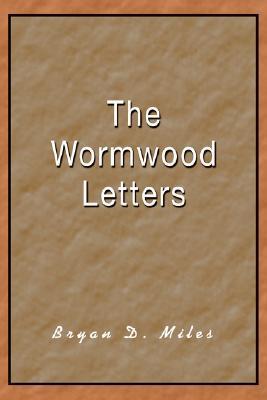 The Wormwood Letters by Bryan Miles | Goodreads