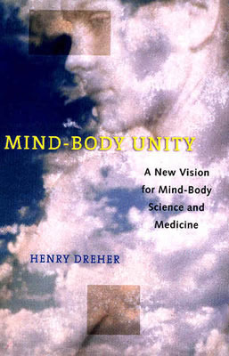 Mind-Body Unity: A New Vision for Mind-Body Science and Medicine by ...
