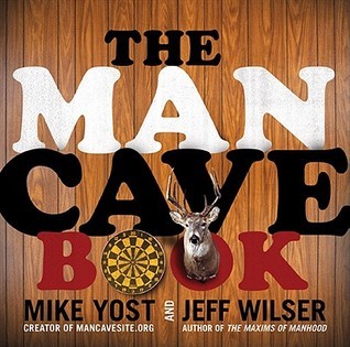 The Man Cave Book by Jeff Wilser | Goodreads