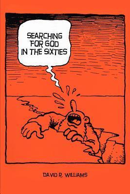 Searching for God in the Sixties by David R. Williams | Goodreads