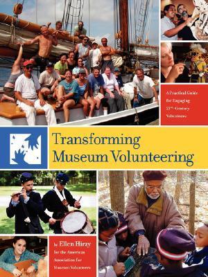 Transforming Museum Volunteering: A Practical Guide for Engaging 21st ...