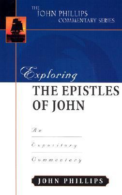 Exploring the Epistles of John by John Phillips | Goodreads