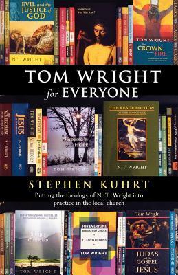 Tom Wright for Everyone - Putting the Theology of N.T. Wright Into ...
