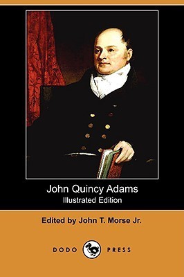 John Quincy Adams by John Torrey Morse Jr. | Goodreads