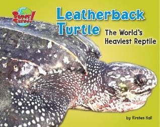 Leatherback Turtle: The World's Heaviest Reptile by Kirsten Hall ...