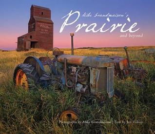 Mike Grandmaison's Prairie and Beyond by Mike Grandmaison | Goodreads