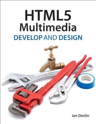 HTML5 Multimedia: Develop and Design by Ian Devlin | Goodreads