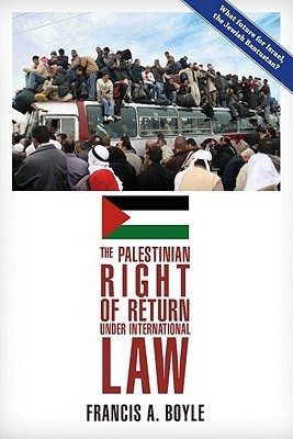 The Palestinian Right of Return Under International Law by Francis A ...