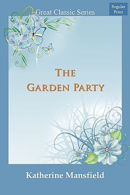 The Garden Party by Katherine Mansfield | Goodreads