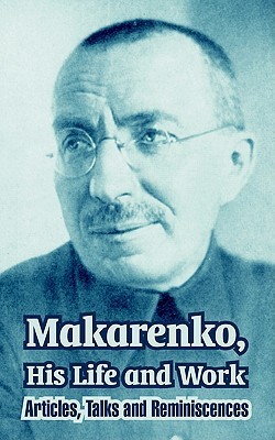 Makarenko, His Life and Work: Articles, Talks and Reminiscences by ...