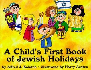 A Child's First Book of Jewish Holidays by Alfred J. Kolatch | Goodreads