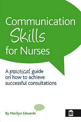 Communication Skills for Nurses: A Practical Guide on How to by Marilyn ...