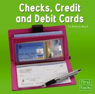 Checks, Credit, And Debit Cards by Roberta Basel | Goodreads
