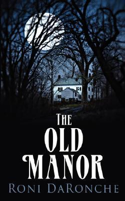 The Old Manor by Roni DaRonche | Goodreads