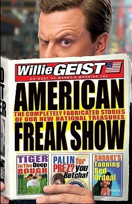 American Freak Show: The Completely Fabricated Stories of Our New ...