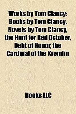 Works by Tom Clancy (Study Guide): Books by Tom Clancy, Novels by Tom ...